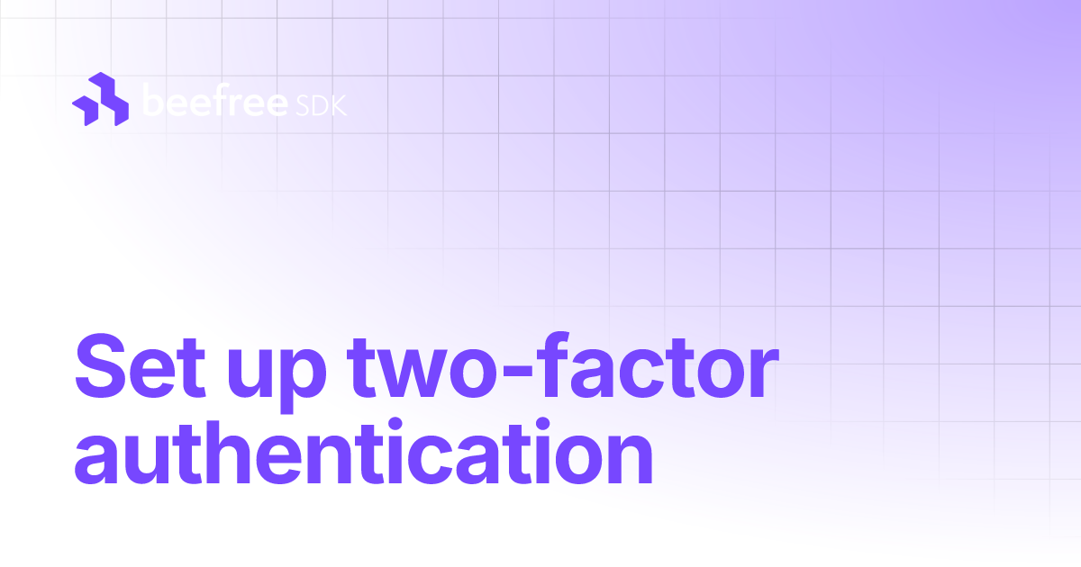 Set up two-factor authentication | Beefree SDK