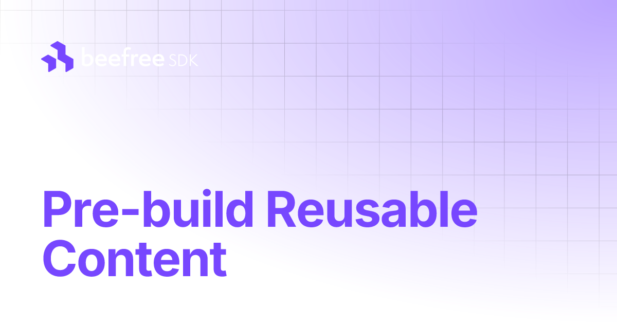 Pre-build Reusable Content | Beefree SDK