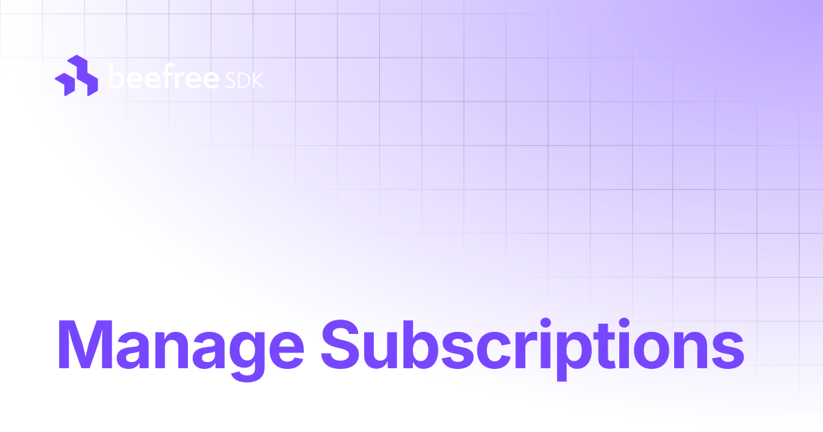 Manage Subscriptions | Beefree SDK
